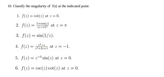 Solved 10. Classify the singularity of f(z) at the indicated | Chegg.com