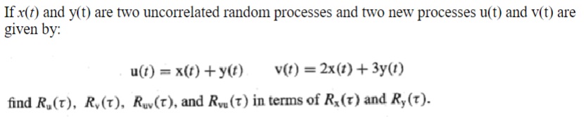 Solved If x(t) ﻿and y(t) ﻿are two uncorrelated random | Chegg.com