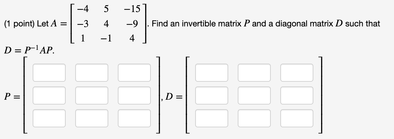 Solved Find an invertible matrix PP and a diagonal matrix DD | Chegg.com