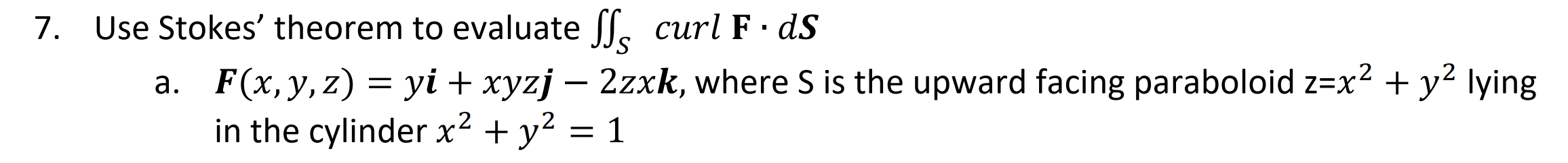 Solved 7. Use Stokes' theorem to evaluate ∬ScurlF⋅dS a. | Chegg.com