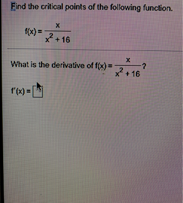Solved Find the critical pois the folowing function f(x) +16 | Chegg.com