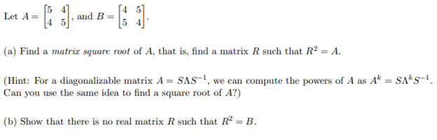 Solved Let A = and B ] (a) Find a matrix square root of A, | Chegg.com