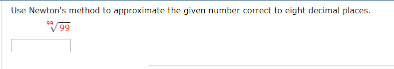 Solved Use Newton's method to approximate the given number | Chegg.com