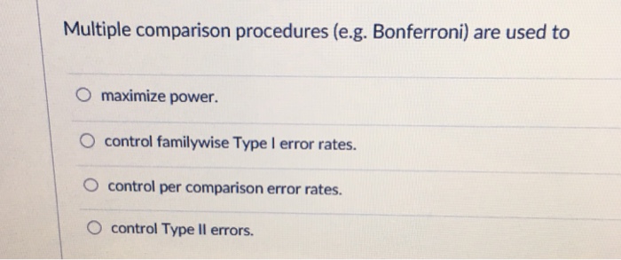Solved Multiple comparison procedures (e.g. Bonferroni) are | Chegg.com