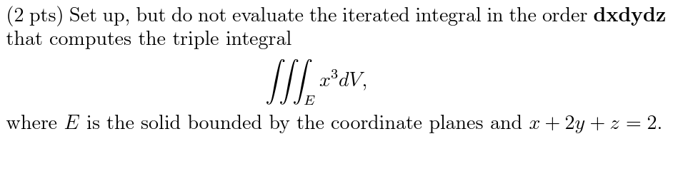 Solved (2 pts) Set up, but do not evaluate the iterated | Chegg.com