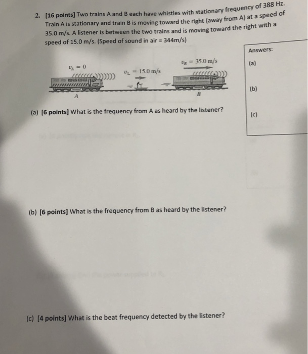 Solved [16 points] Two trains A and B each have whistles | Chegg.com