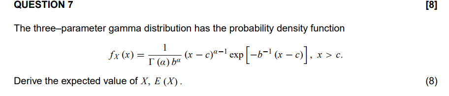 Solved QUESTION 7 [8] The three-parameter gamma distribution | Chegg.com