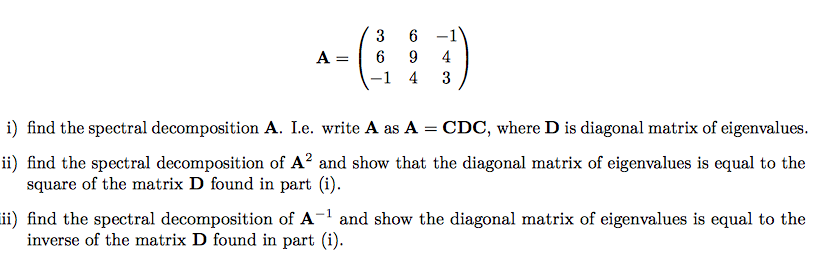 Solved A-169 -1 4 3 i) find the spectral decomposition A. | Chegg.com