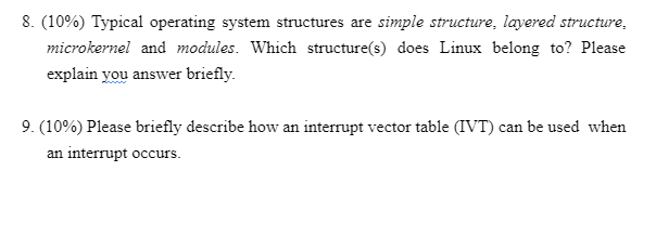 Solved 8. (10\%) Typical operating system structures are | Chegg.com