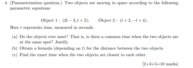 Solved 4. (Parametrisation question.) Two objects are moving | Chegg.com