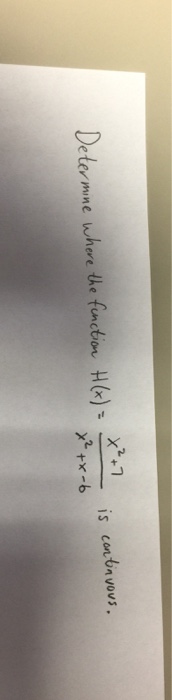 Solved Determine where the function H (x) = x^2 + 7/x^2 + X | Chegg.com