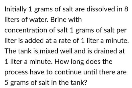 Solved Initially 1 grams of salt are dissolved in 8 liters | Chegg.com