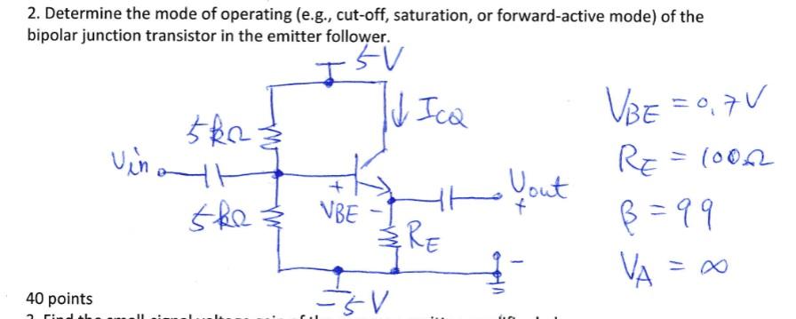 Solved 2. Determine the mode of operating (e.g., cut-off, | Chegg.com