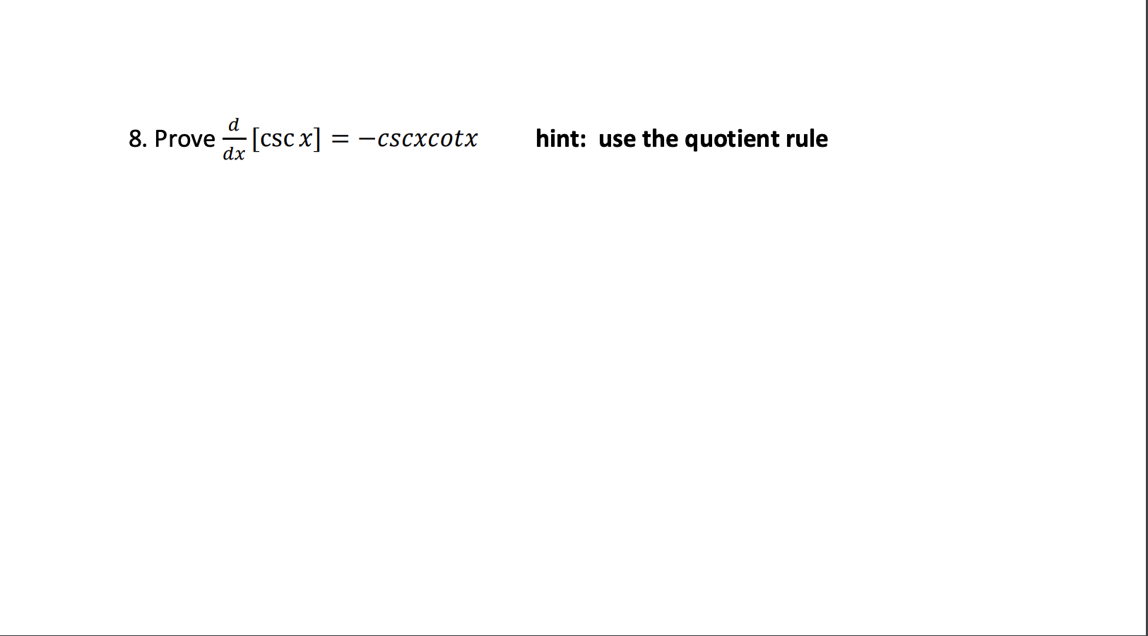 Solved 8. Prove [cscx] [cscx] = -cscxcotx dx hint: use the | Chegg.com