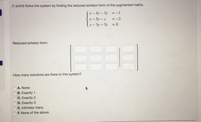 Solved (1 point) Solve the system by finding the reduced | Chegg.com