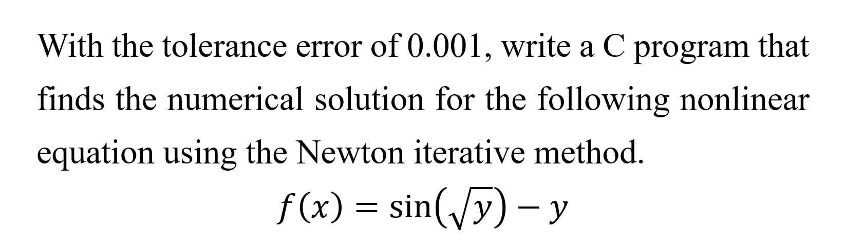 Solved With the tolerance error of 0.001 , ﻿write a C | Chegg.com