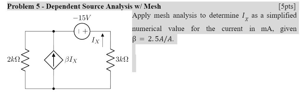 Solved Problem 5 - Dependent Source Analysis w/ Mesh [5pts ] | Chegg.com