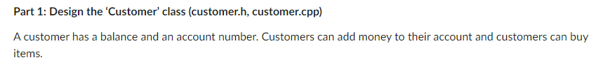 Solved Part 1: Design the 'Customer' class (customer.h, | Chegg.com
