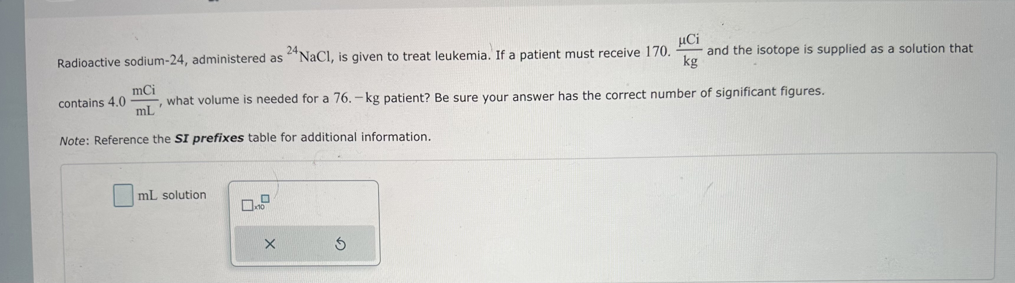 Radioactive sodium-24, administered as 24NaCl, is | Chegg.com
