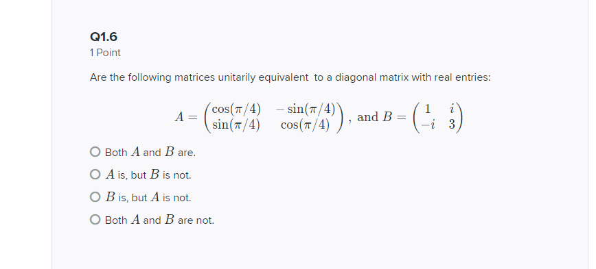 Solved Q1.6 1 Point Are the following matrices unitarily | Chegg.com