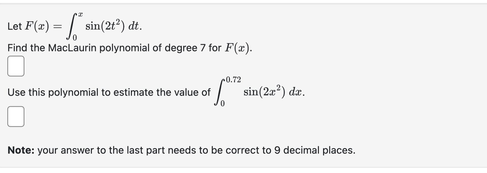 Solved Let F(x)=∫0xsin(2t2)dt. Find the MacLaurin polynomial | Chegg.com