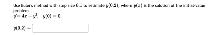 Solved Use Euler's method with step size 0.1 ﻿to estimate | Chegg.com