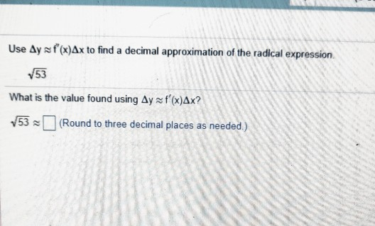 Solved Use Δy ~f(x)Ax to find a decimal approximation of the | Chegg.com