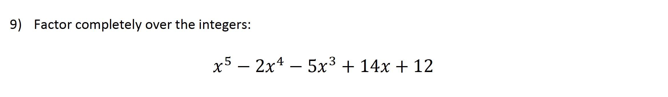 Solved 9) Factor completely over the integers: x5 – 2x4 – | Chegg.com