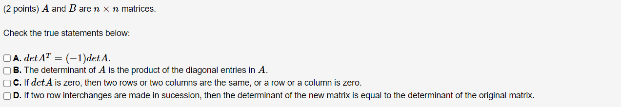 Solved (2 points) A and B are n×n matrices. Check the true | Chegg.com
