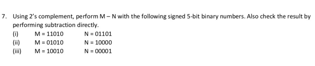 Solved 7. Using 2's complement, perform M−N with the | Chegg.com