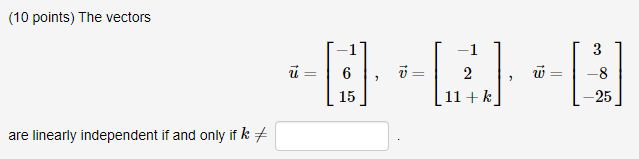 Solved The vectors u⃗ =⎡⎣⎢−1615⎤⎦⎥, v⃗ =⎡⎣⎢−1211+k⎤⎦⎥, | Chegg.com