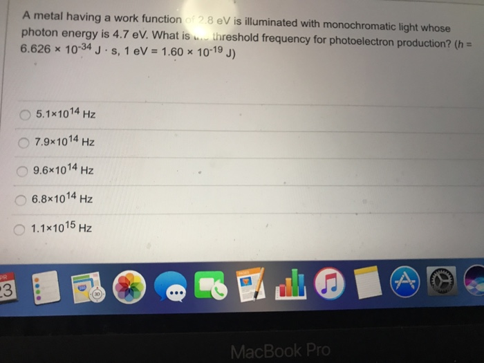 Solved A metal having a work function 8 eV is illuminated | Chegg.com