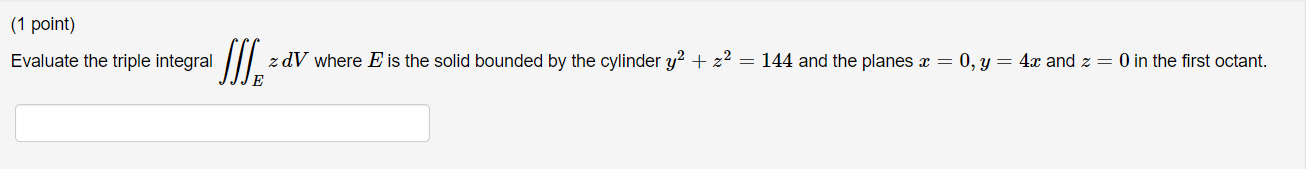 Solved (1 point) Evaluate the triple integral ∭EzdV where E | Chegg.com