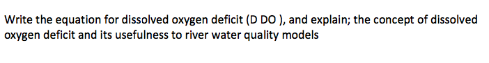 Solved Write the equation for dissolved oxygen deficit (D | Chegg.com