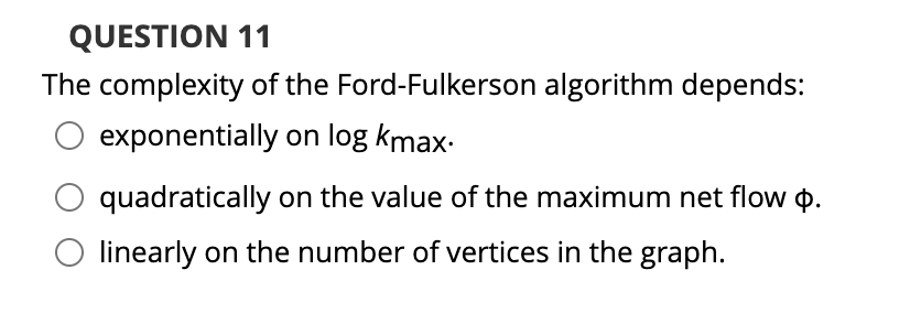 Solved QUESTION 11 The complexity of the Ford-Fulkerson | Chegg.com