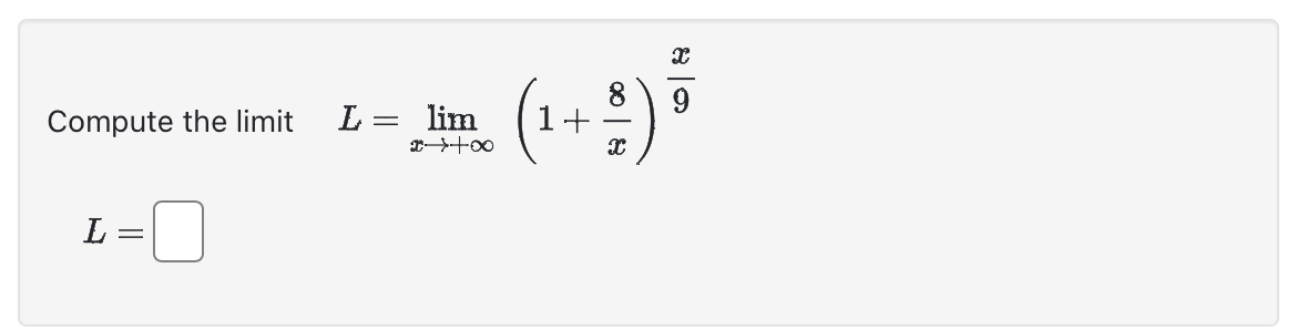 Solved Compute the limit L=limx→+∞(1+x8)9x | Chegg.com