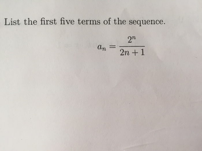 Solved List the first five terms of the sequence 2n n-2n + 1 | Chegg.com
