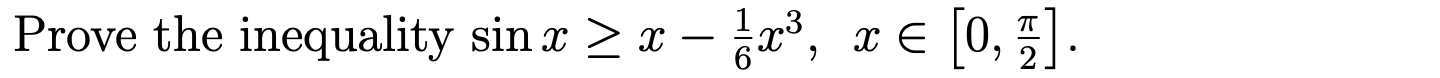 Solved Prove the inequality sin x > x – 123, XE [0, 1] | Chegg.com