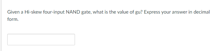 Solved Given a Hi-skew four-input NAND gate, what is the | Chegg.com