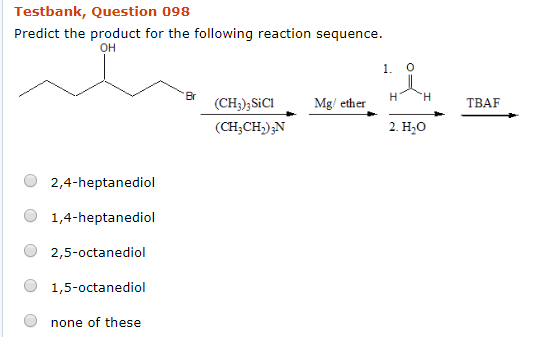 Solved Testbank, Question 098 Predict the product for the | Chegg.com