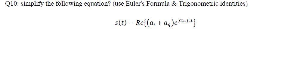 Solved Q10: simplify the following equation? (use Euler's | Chegg.com