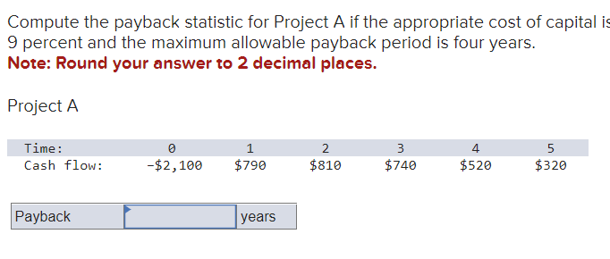 Solved Compute the payback statistic for Project A if the | Chegg.com