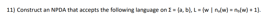 Solved 11) Construct an NPDA that accepts the following | Chegg.com