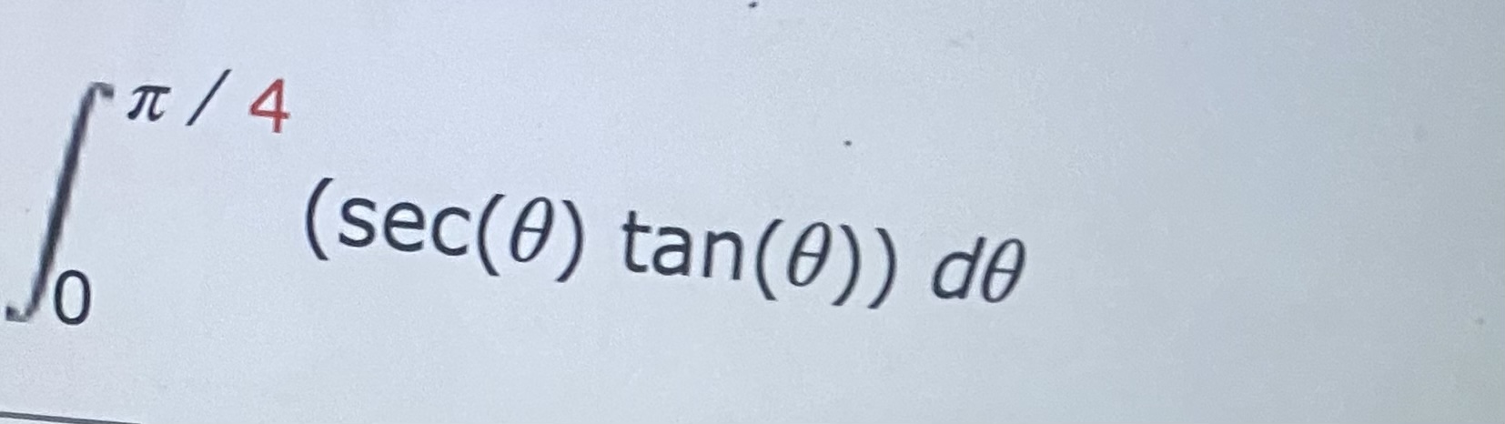 Solved ∫0π4(sec(θ)tan(θ))dθ | Chegg.com