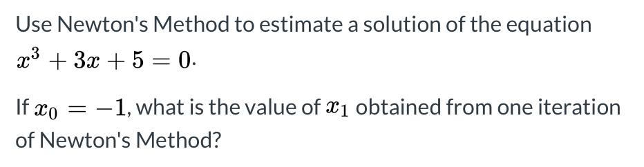 Solved Use Newton's Method to estimate a solution of the | Chegg.com