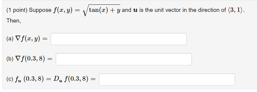 Solved (1 point) Suppose f(x,y)=tan(x)+y and u is the unit | Chegg.com