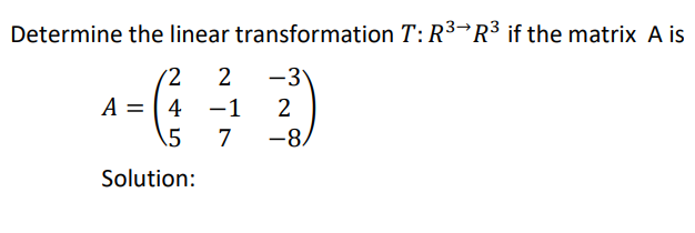 Solved Determine the linear transformation T:R3→R3 if the | Chegg.com