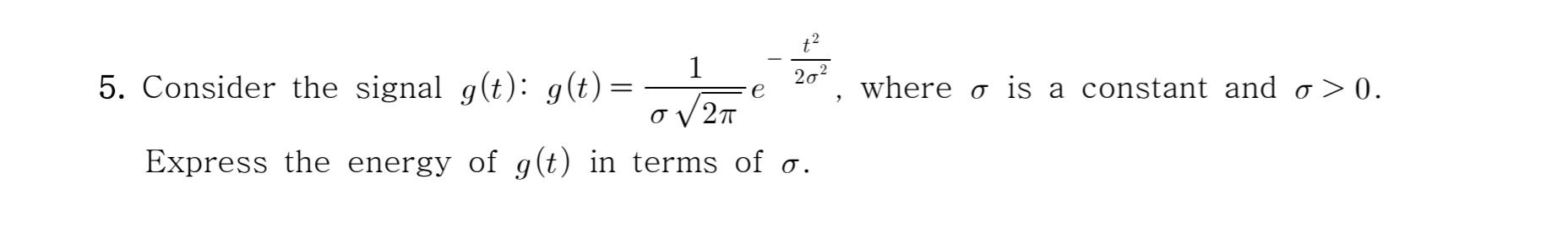 Solved 5. Consider the signal g(t):g(t)=σ2π1e−2σ2t2, where σ | Chegg.com