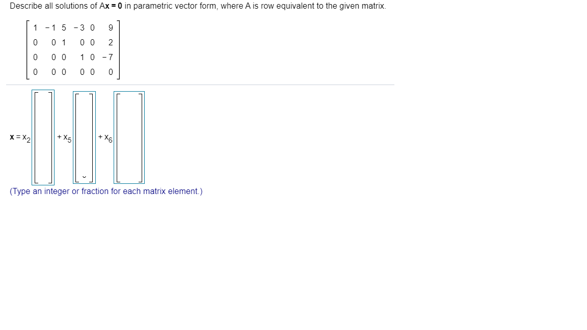 Solved Describe all solutions of Ax=0 in parametric vector | Chegg.com