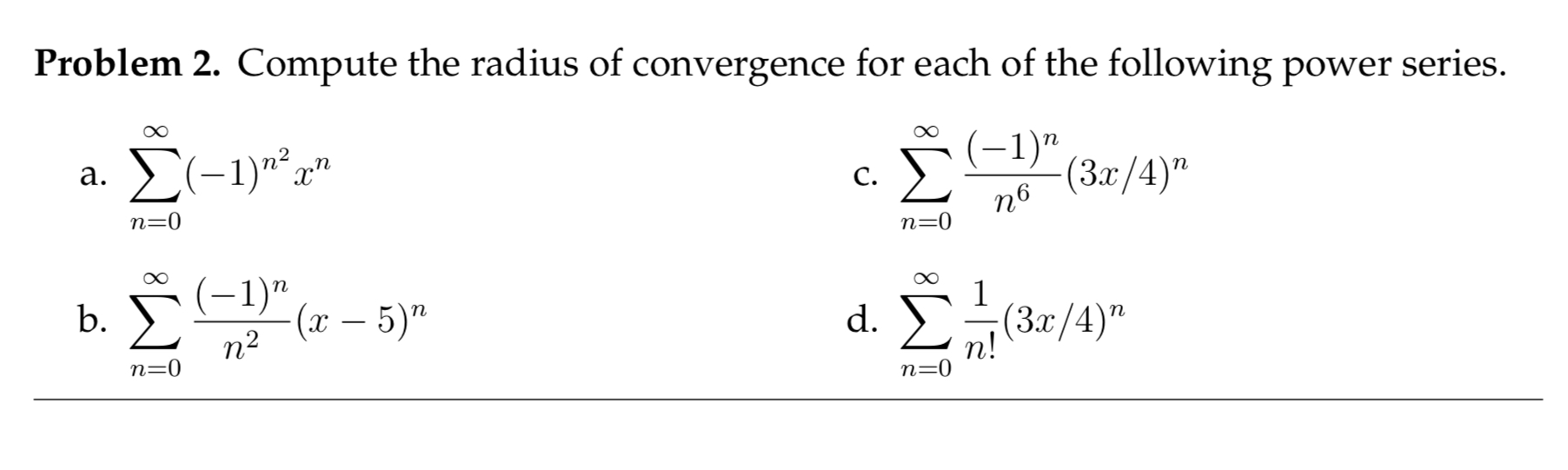 Solved Problem 2. Compute the radius of convergence for each | Chegg.com